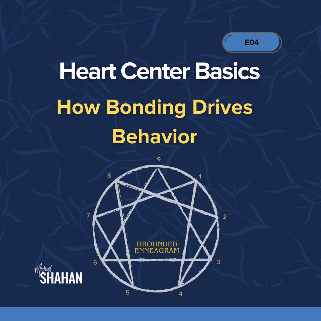 Heart Center Basics: How Bonding Drives Behavior – Michael Shahan