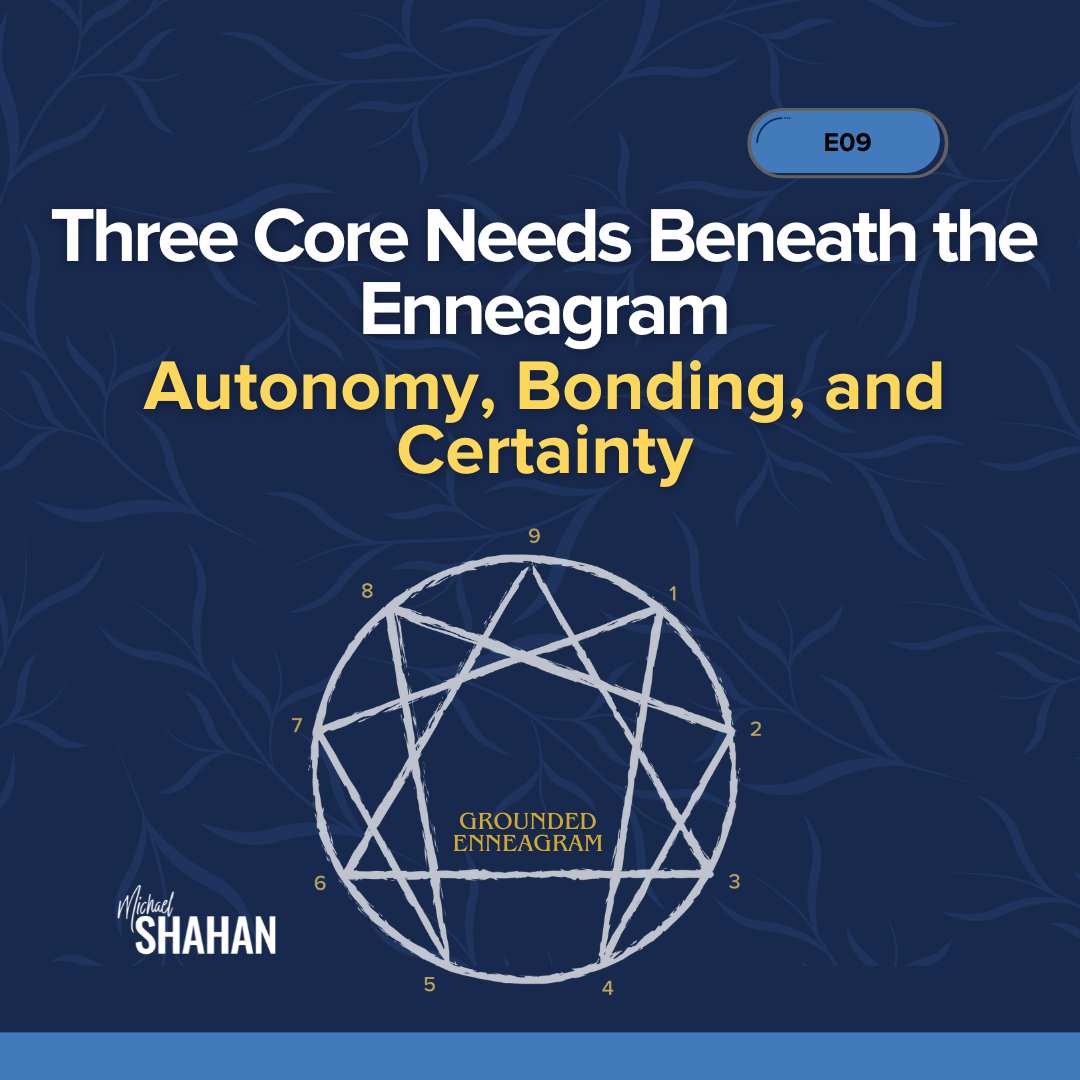 The Three Core Needs Beneath the Enneagram: Autonomy, Bonding, and Cer ...