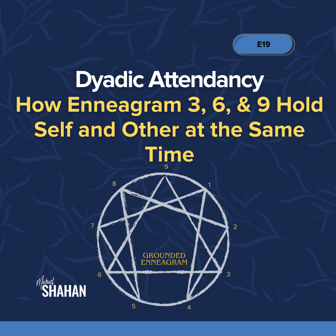 Dyadic Attendancy: How Enneagram 3, 6, and 9 Hold Self and Other at th ...