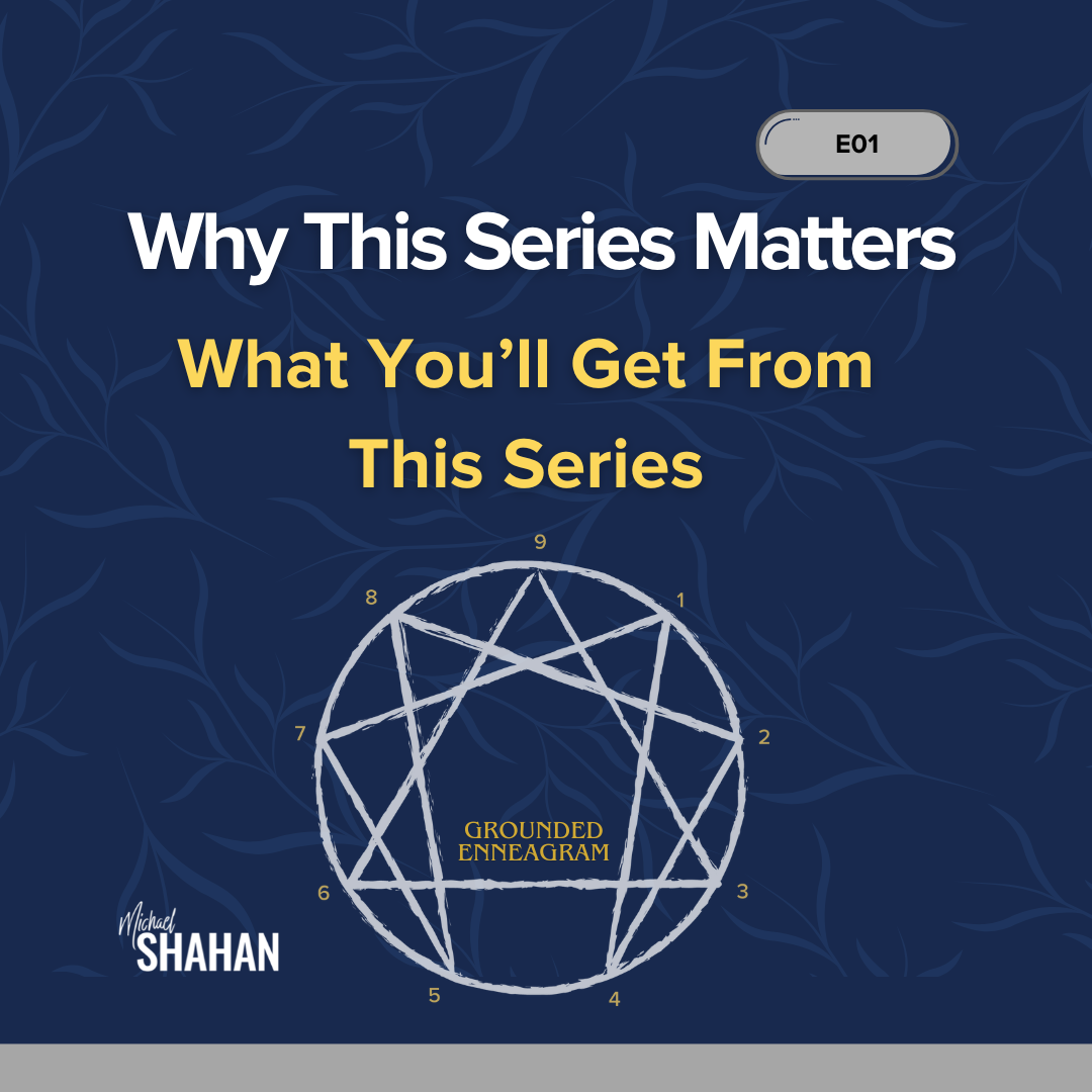 Why This Series Matters: What You’ll Get From Grounded Enneagram ...