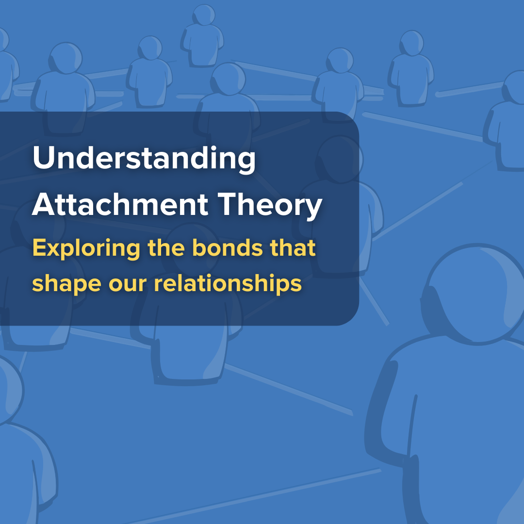 Understanding Attachment Theory: exploring the bonds that shape our re ...